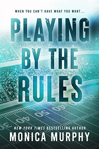 Summary of 'Playing by the Rules' by Monica Murphy: A Detailed Synopsis
