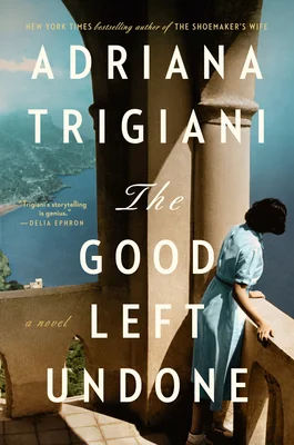 Summary of 'The Good Left Undone' by Adriana Trigiani