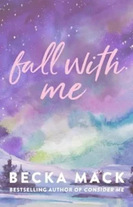 Summary of 'Fall with Me' by Becka Mack: A Detailed Synopsis