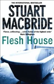Summary of 'Flesh House' by Stuart MacBride: A Detailed Synopsis