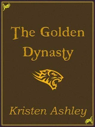 Summary of 'The Golden Dynasty' by Kristen Ashley: A Detailed Synopsis