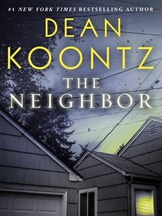Summary of 'The Neighbor' by Dean Koontz: A Detailed Synopsis