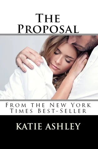 Summary of 'The Proposal' by Katie Ashley: A Detailed Synopsis