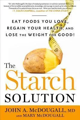 Summary of 'The Starch Solution' by John A. McDougall