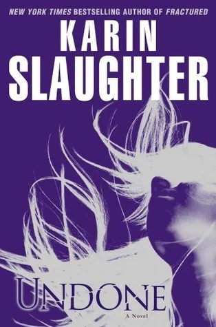 Summary of 'Undone' by Karin Slaughter: A Detailed Synopsis