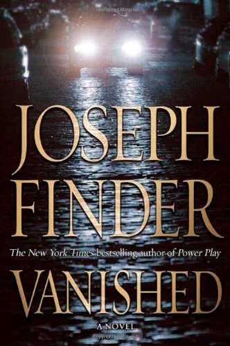 Summary of 'Vanished' by Joseph Finder: A Detailed Synopsis