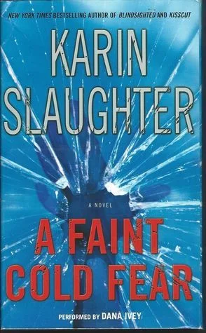 Summary of 'A Faint Cold Fear' by Karin Slaughter: A Detailed Synopsis