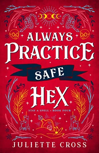 Summary of 'Always Practice Safe Hex' by Juliette Cross