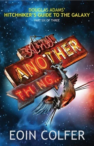 Summary of 'And Another Thing...' by Eoin Colfer: A Detailed Synopsis