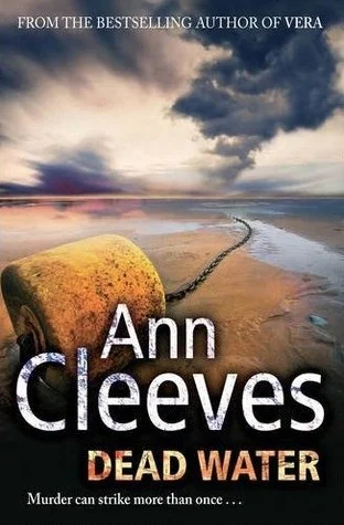 Summary of 'Dead Water' by Ann Cleeves: A Detailed Synopsis
