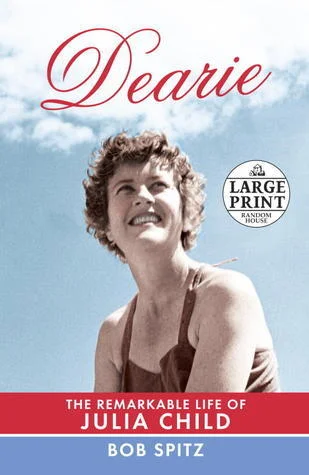 Summary of 'Dearie: The Remarkable Life of Julia Child' by Bob Spitz
