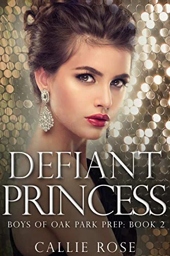 Summary of 'Defiant Princess' by Callie Rose: A Detailed Synopsis