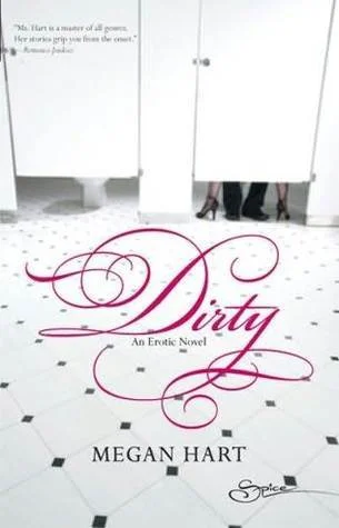 Summary of 'Dirty' by Megan Hart: A Detailed Synopsis