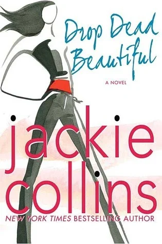 Summary of 'Drop Dead Beautiful' by Jackie Collins: A Detailed Synopsis