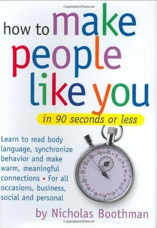 Summary of 'How to Make People Like You in 90 Seconds or Less' by ...