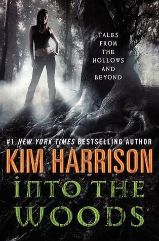 Summary of 'Into the Woods: Tales from the Hollows and Beyond' by Kim Harrison