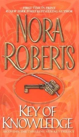 Summary of 'Key of Knowledge' by Nora Roberts: A Detailed Synopsis
