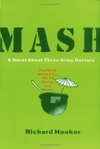 Summary of 'M*A*S*H: A Novel about Three Army Doctors' by Richard Hooker