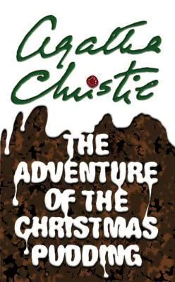 Summary of 'The Adventure of the Christmas Pudding' by Agatha Christie