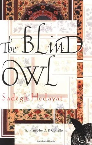 Summary of 'The Blind Owl' by Sadegh Hedayat: A Detailed Synopsis