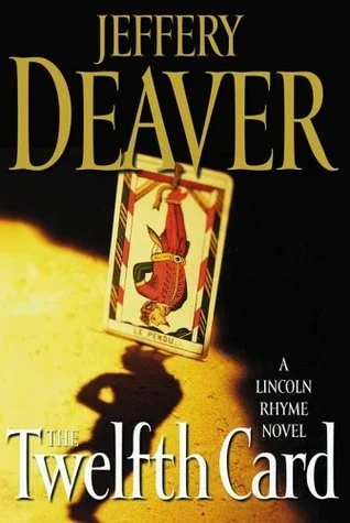 Summary of 'The Twelfth Card' by Jeffery Deaver: A Detailed Synopsis