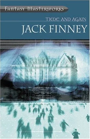 Summary of 'Time and Again' by Jack Finney: A Detailed Synopsis