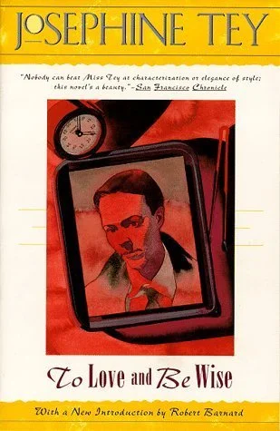 Summary of 'To Love and Be Wise' by Josephine Tey: A Detailed Synopsis