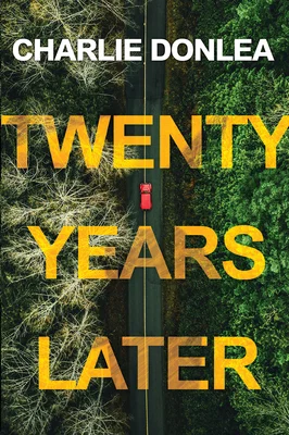 Summary of 'Twenty Years Later' by Charlie Donlea: A Detailed Synopsis
