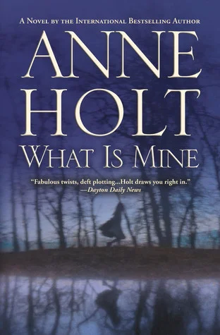 Summary of 'What is Mine' by Anne Holt: A Detailed Synopsis