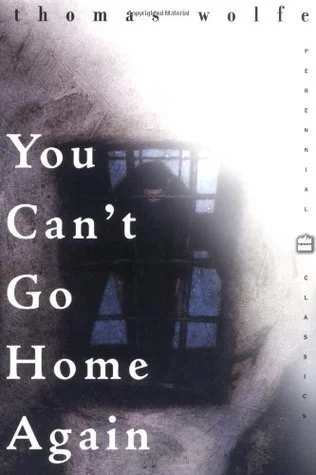 Summary of 'You Can't Go Home Again' by Thomas Wolfe