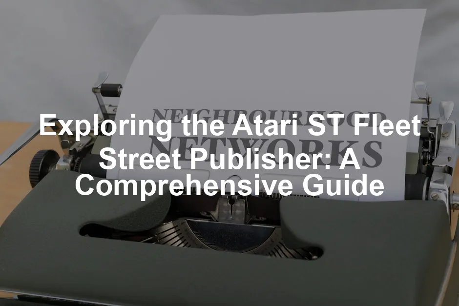 Exploring the Atari ST Fleet Street Publisher: A Comprehensive Guide
