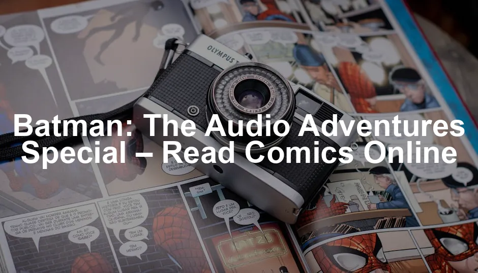 Batman: The Audio Adventures Special – Read Comics Online