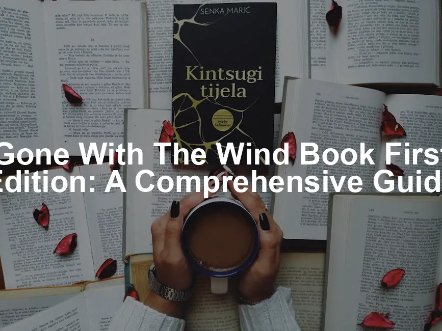 Gone With The Wind Book First Edition: A Comprehensive Guide
