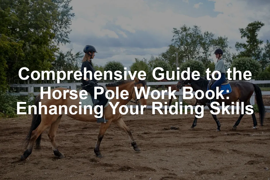 Comprehensive Guide to the Horse Pole Work Book: Enhancing Your Riding ...