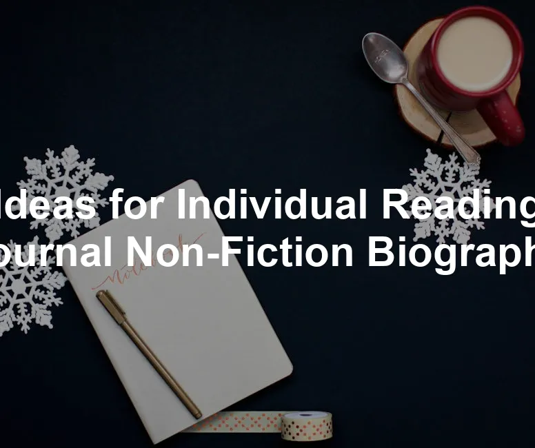 Ideas for Individual Reading Journal Non-Fiction Biography