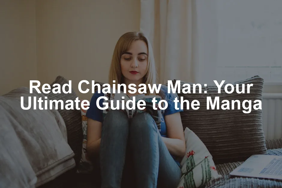 Read Chainsaw Man: Your Ultimate Guide to the Manga