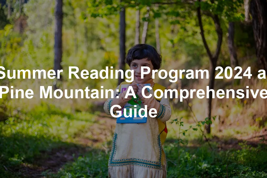Summer Reading Program 2024 at Pine Mountain: A Comprehensive Guide