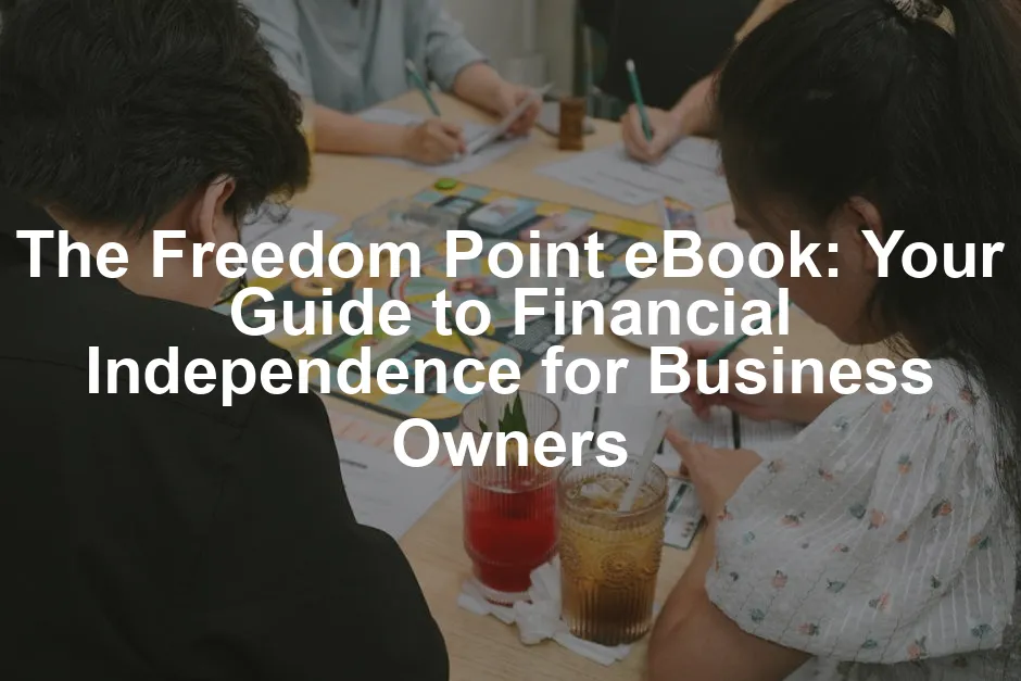 The Freedom Point eBook: Your Guide to Financial Independence for ...