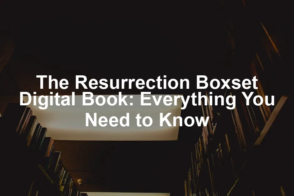 The Resurrection Boxset Digital Book: Everything You Need to Know