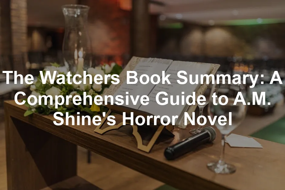 The Watchers Book Summary: A Comprehensive Guide to A.M. Shine's Horror ...