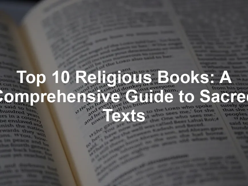 Top 10 Religious Books: A Comprehensive Guide to Sacred Texts
