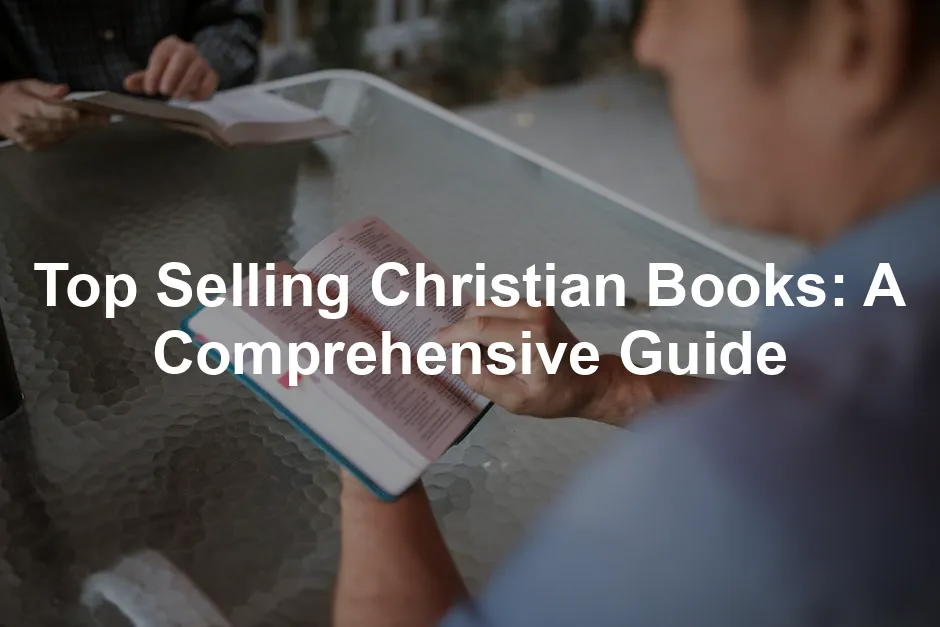 Top Selling Christian Books: A Comprehensive Guide