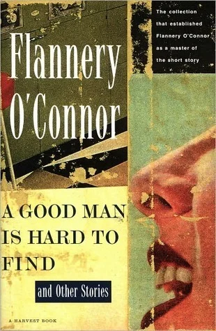 Summary of 'A Good Man is Hard to Find and Other Stories' by Flannery O ...