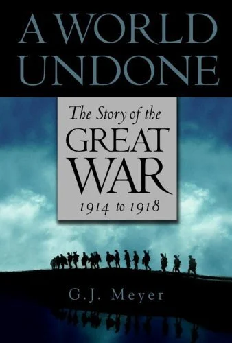Summary of 'A World Undone: The Story of the Great War, 1914 to 1918 ...