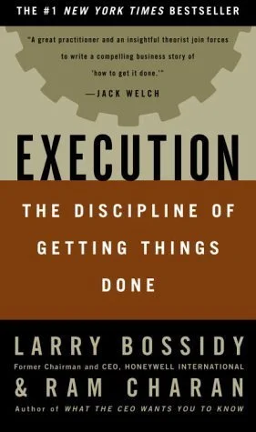Summary of 'Execution: The Discipline of Getting Things Done' by Larry ...