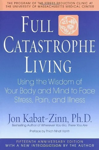 Summary of 'Full Catastrophe Living' by Jon Kabat-Zinn