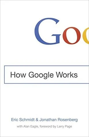 Summary of 'How Google Works' by Eric Schmidt and Jonathan Rosenberg