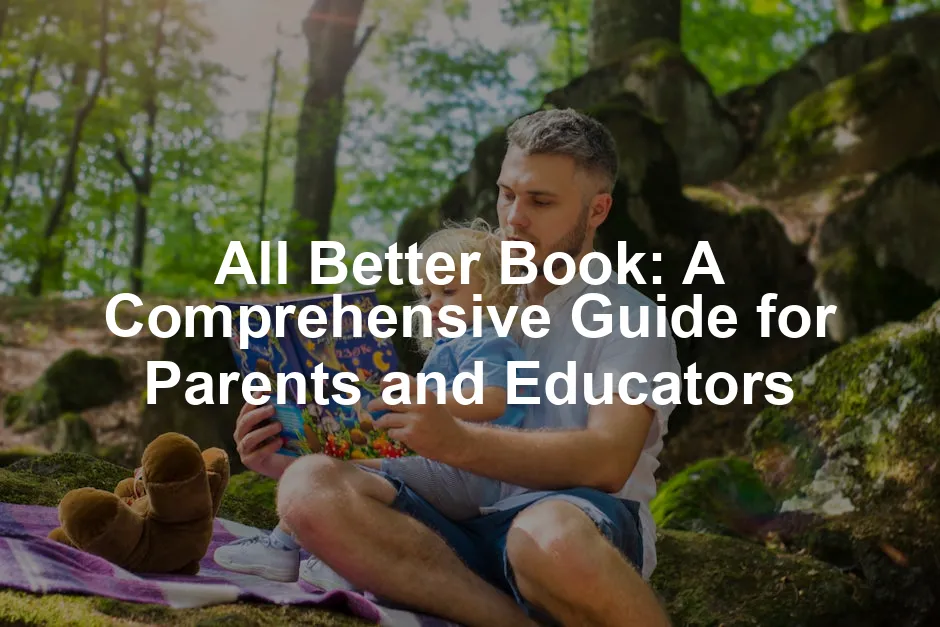All Better Book: A Comprehensive Guide for Parents and Educators