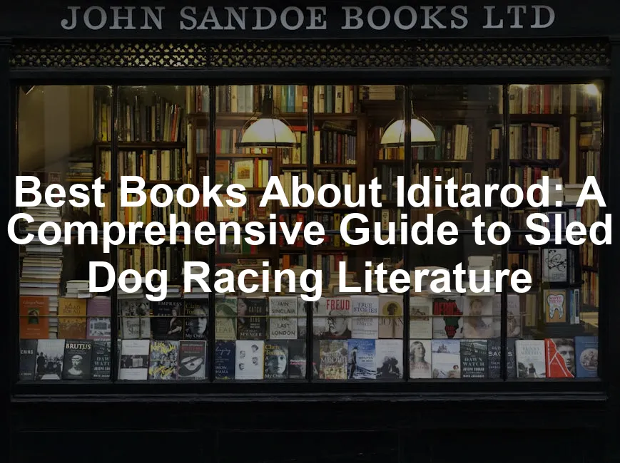 Best Books About Iditarod: A Comprehensive Guide to Sled Dog Racing ...