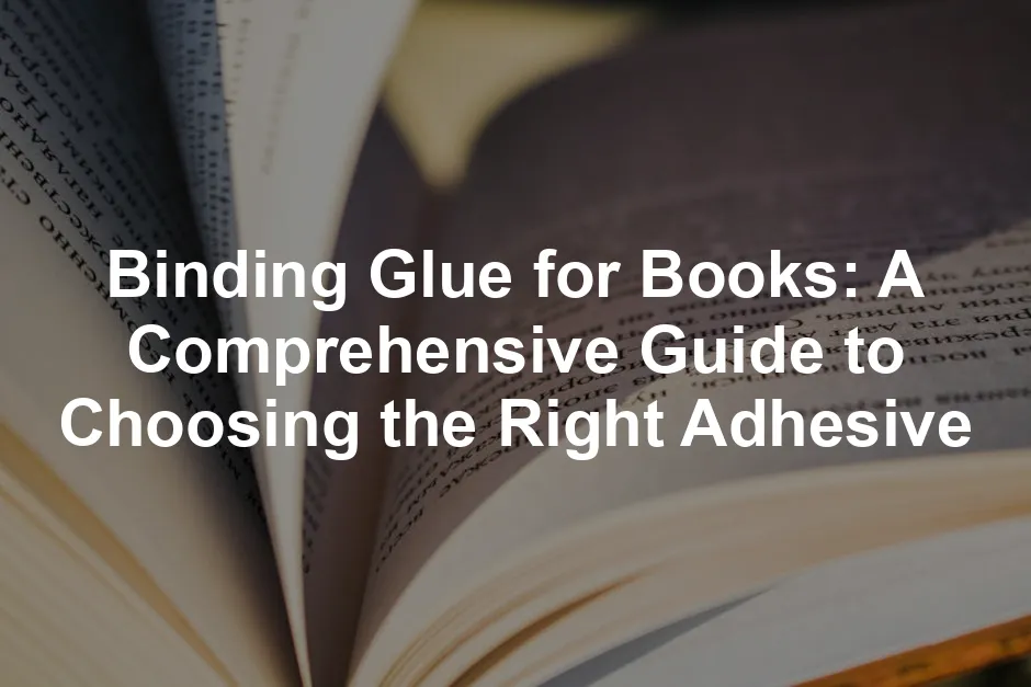 Binding Glue for Books: A Comprehensive Guide to Choosing the Right ...
